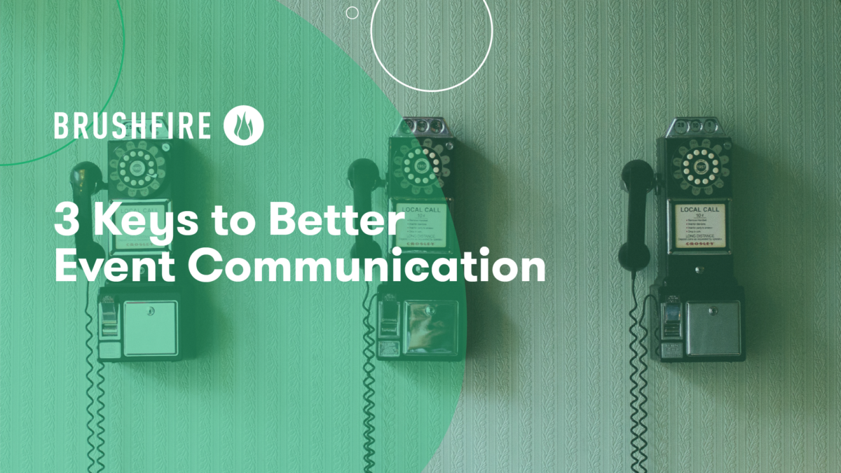 Brushfire – 3 Keys to Better Event Communication