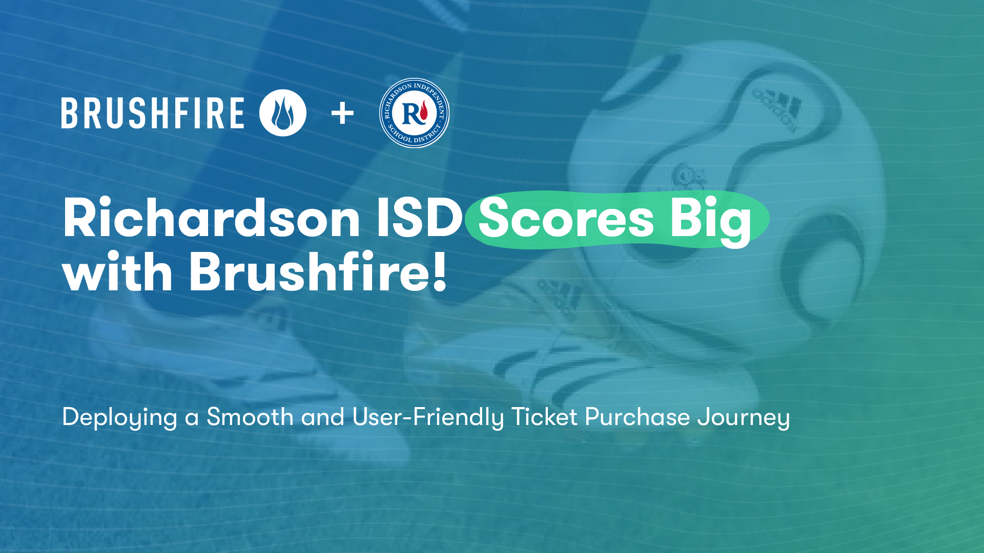 Brushfire – Case Study: Richardson ISD