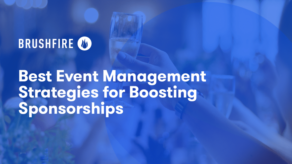 Brushfire – Best Event Management Strategies for Boosting Sponsorships