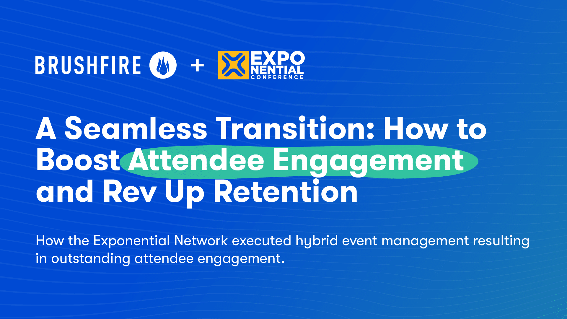 Brushfire – Case Study: Exponential Network