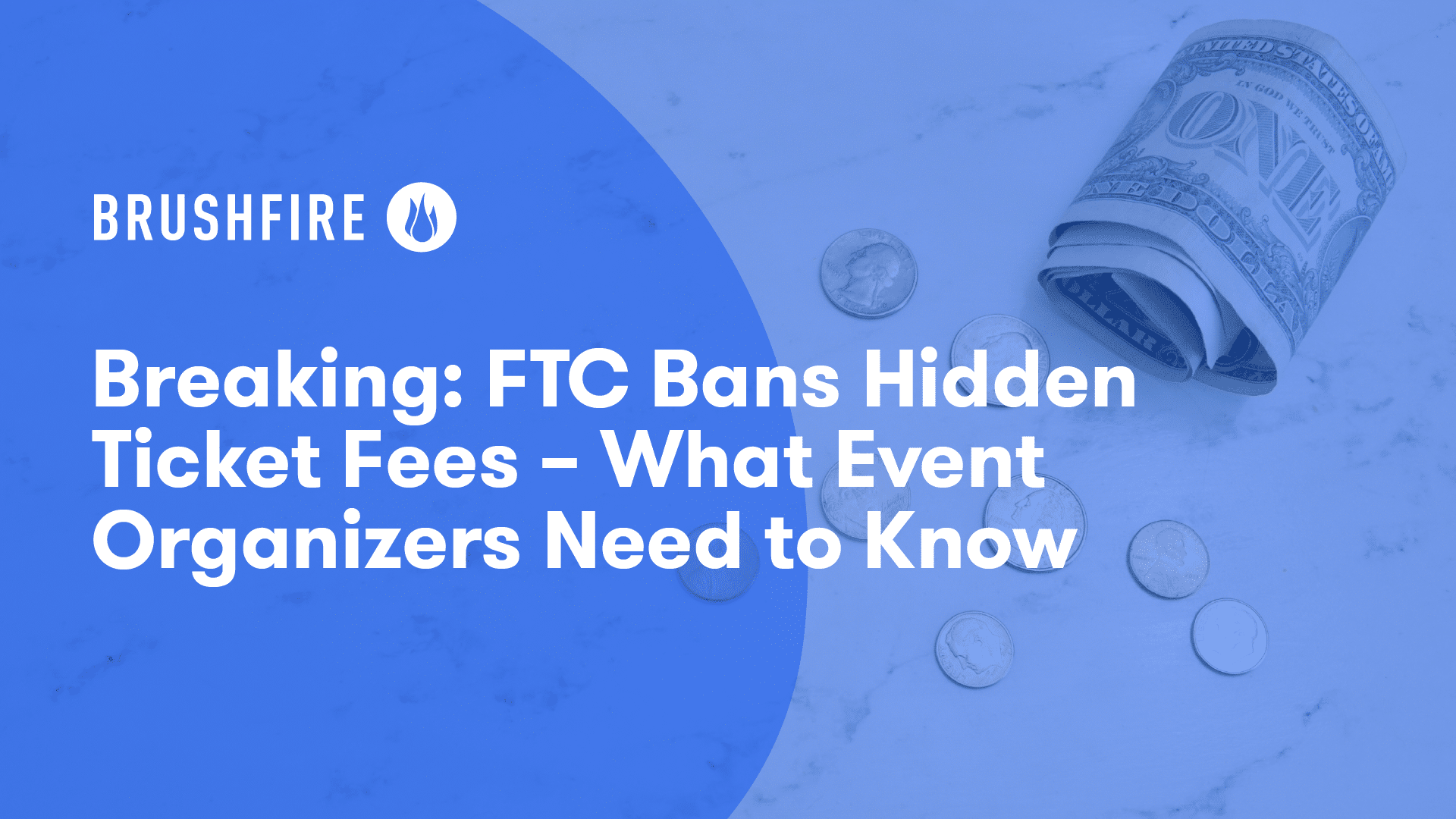Brushfire – Breaking: FTC Bans Hidden Ticket Fees – What Event ...
