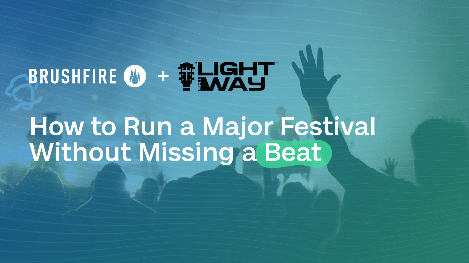 Brushfire – Case Study: Light the Way Music Festival